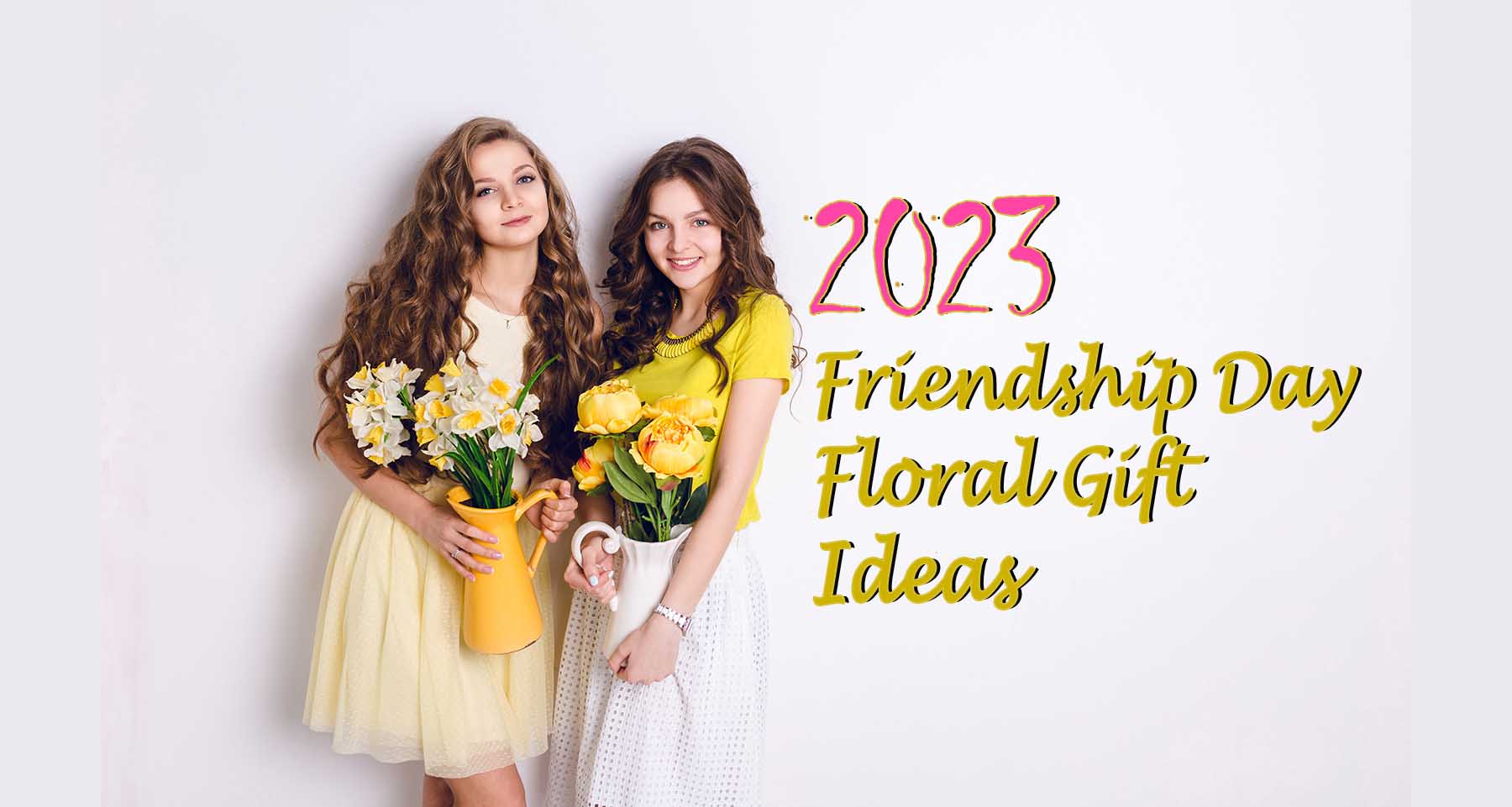 Adorable 2023 Friendship Day Flowers | Gifts For Friends