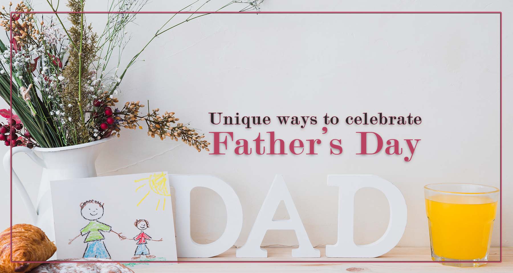 Unique Father's Day Celebration Ideas